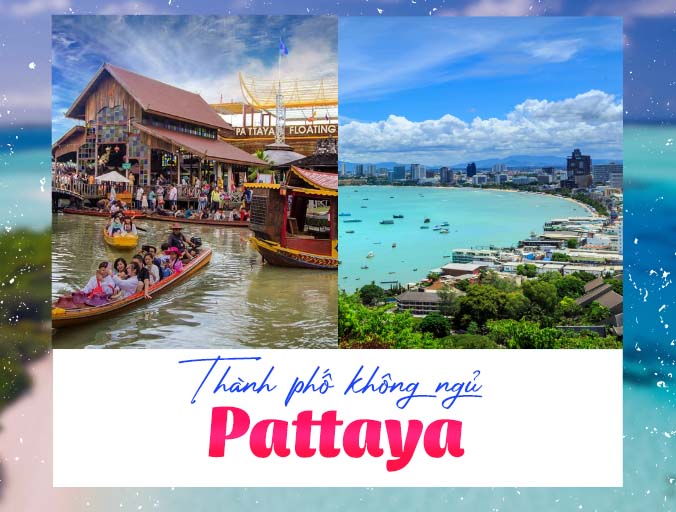 PATTAYA – TRẢI NGHIỆM ĐA SẮC MÀU TẠI THÀNH PHỐ KHÔNG NGỦ｜Tin tức và sự ...